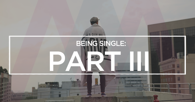 Being Single - Part 3 — Awesome Marriage — Marriage, Relationships, and ...