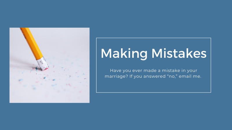 Making Mistakes — Awesome Marriage — Marriage, Relationships, and ...