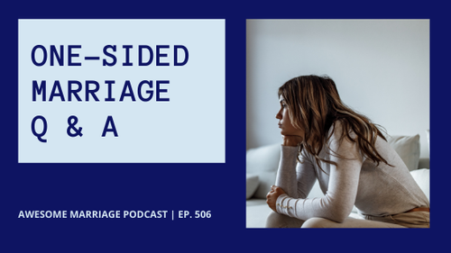 One-Sided Marriage Q & A | Ep. 506 — Awesome Marriage — Marriage ...