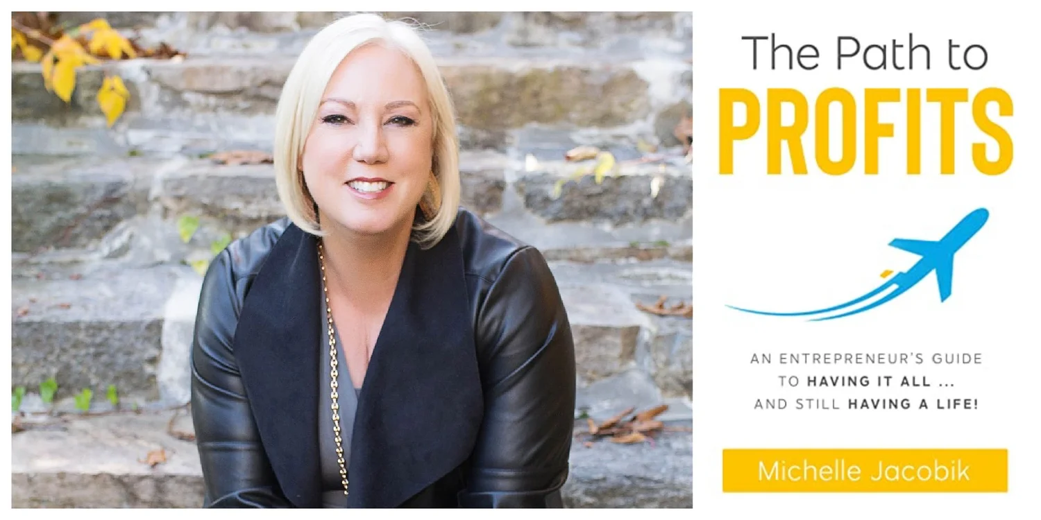 The Path to Profits: An Entrepreneur’s Guide to Having It All…And Still ...