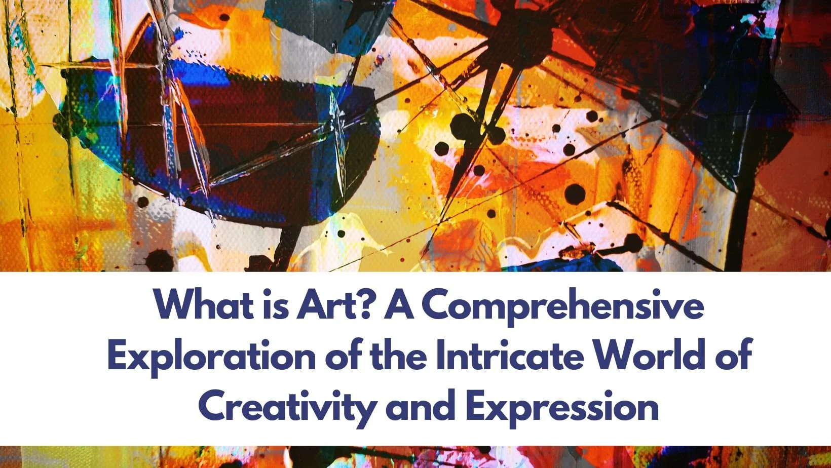 What is Art? An Exploration of the Intricate World of Creativity and ...