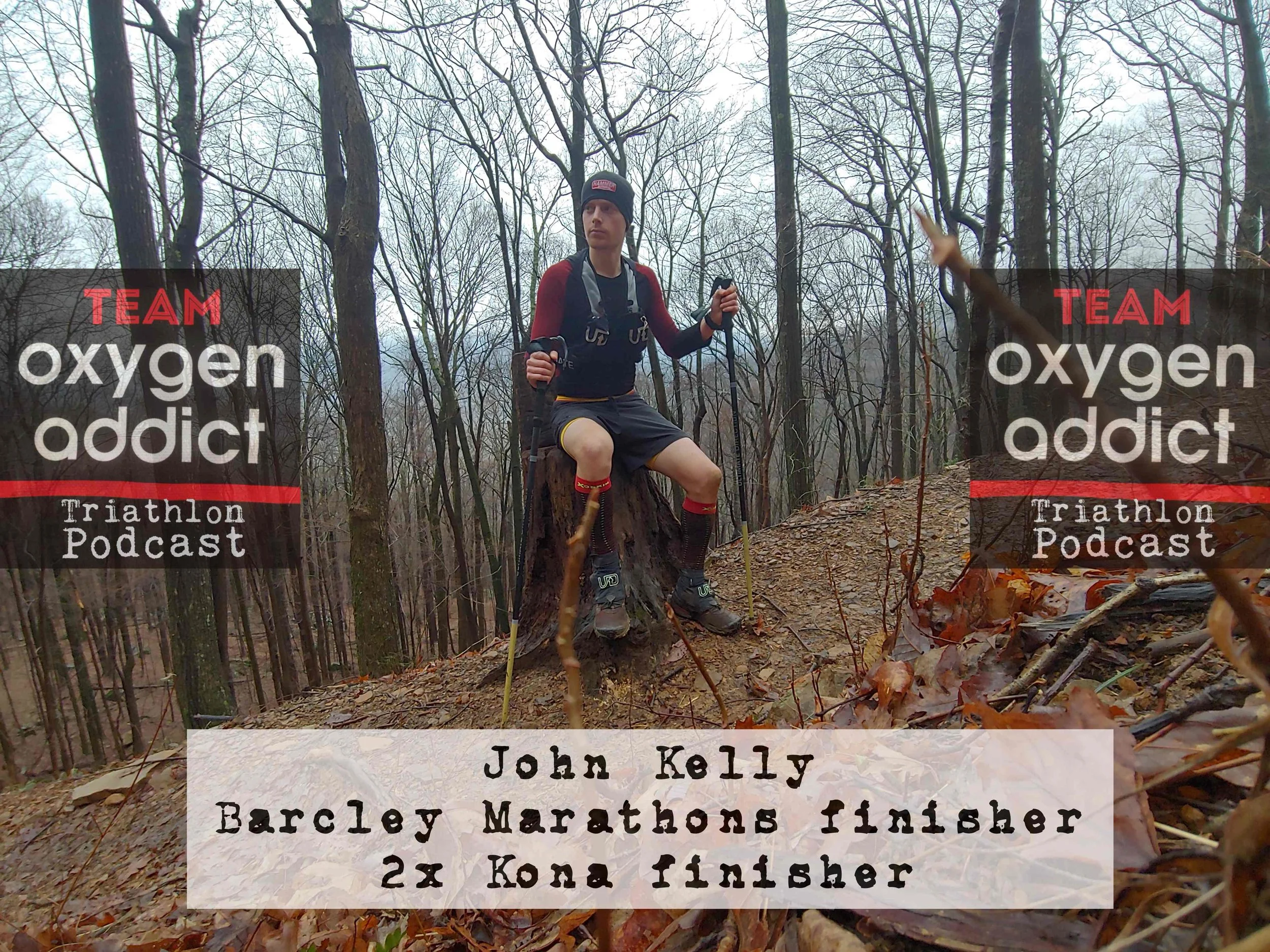 233 John Kelly, Barkley Marathons finisher and 2x Kona finisher — Oxygen Addict Triathlon Podcast