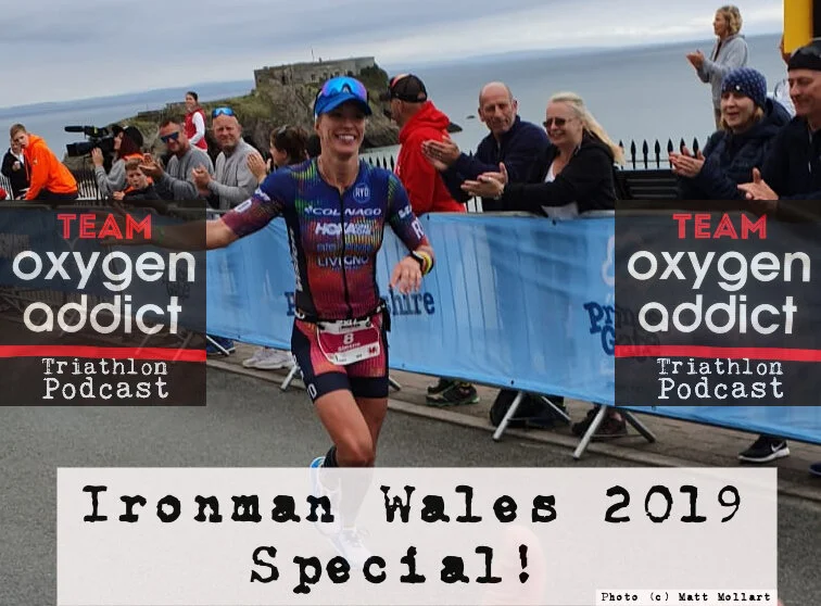 249 Ironman Wales 2019 Special! — Oxygen Addict Triathlon Podcast