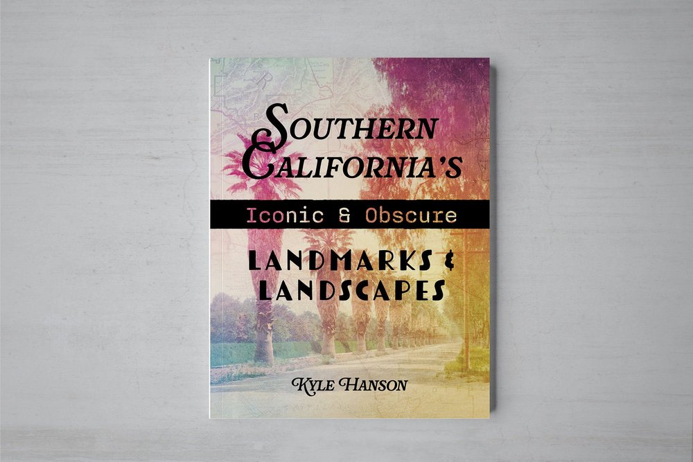 Southern California's Iconic & Obscure - Landmarks & Landscapes ...