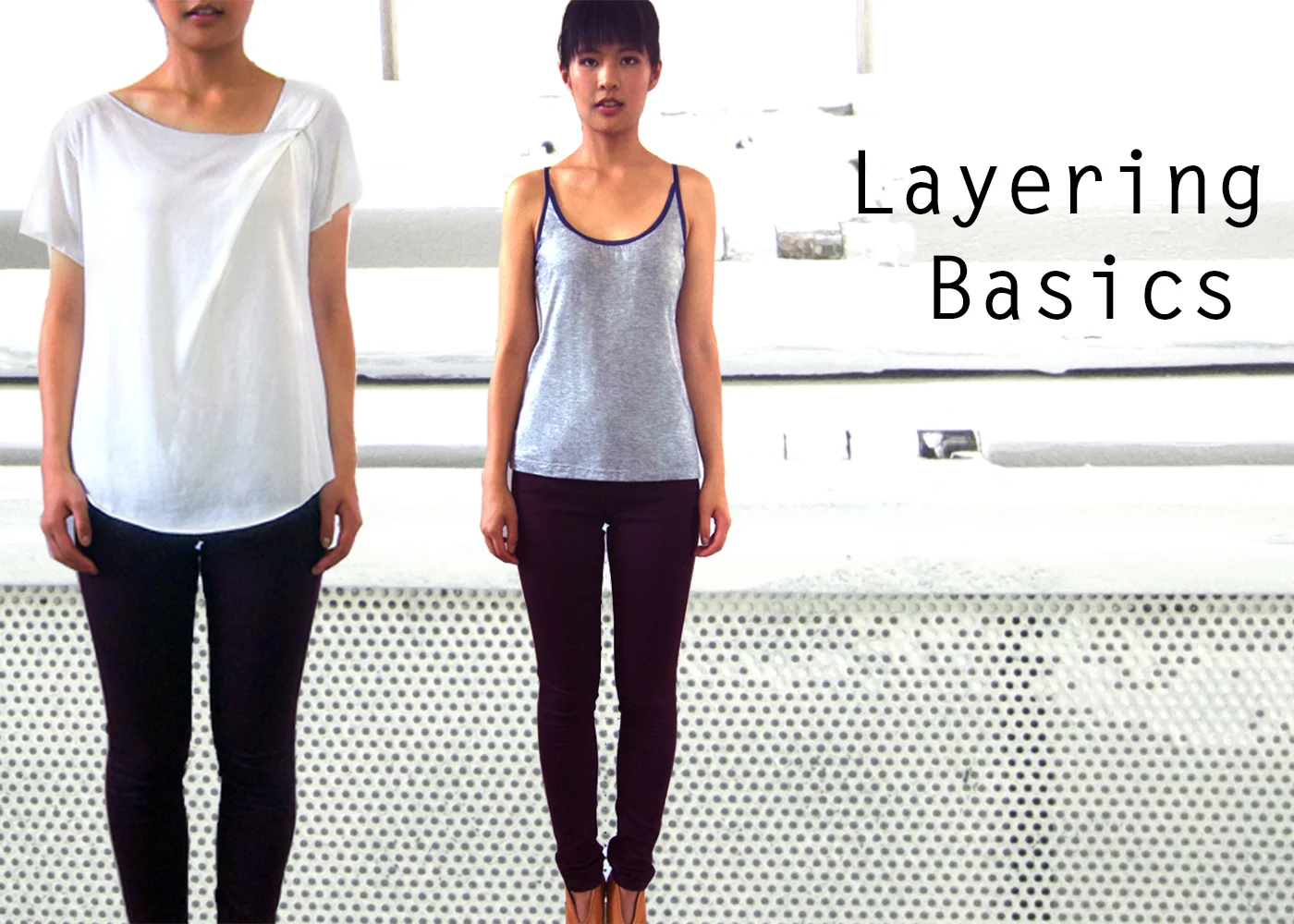 Layering Basics — Jill Aiko Yee