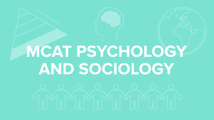 MCAT Psychology and Sociology: Everything You Need to Know ...