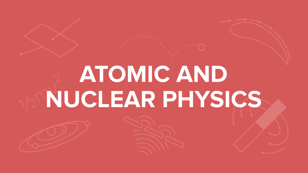 Atomic and Nuclear Physics for the MCAT: Everything You Need to Know ...