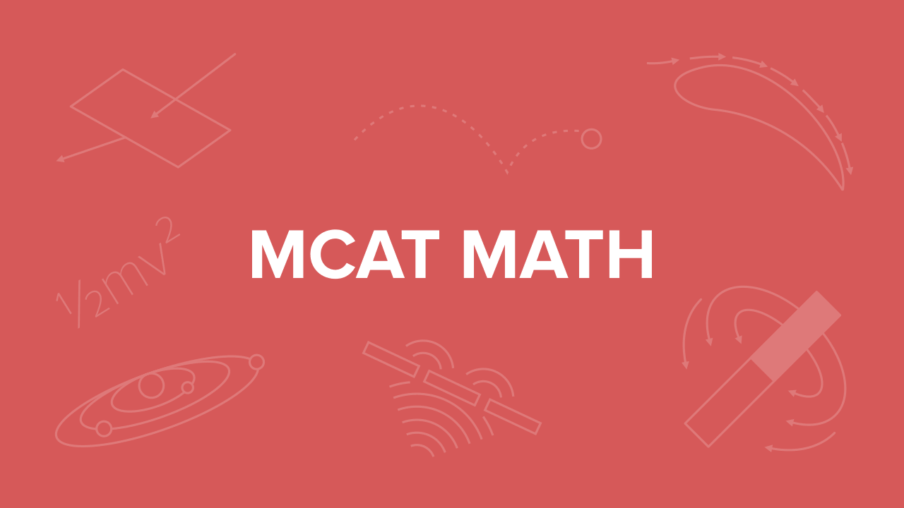 Math for the MCAT: Everything You Need to Know — Shemmassian Academic ...