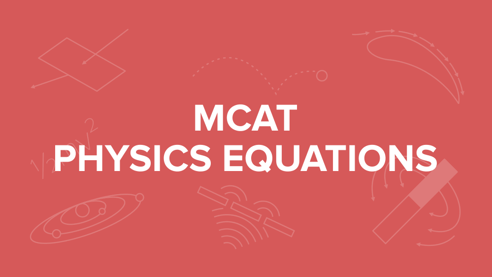 MCAT Physics Equations: Everything You Need to Know — Shemmassian ...
