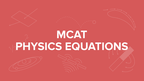 MCAT Physics Equations: Everything You Need to Know — Shemmassian ...