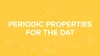 Periodic Properties for the DAT — Shemmassian Academic Consulting