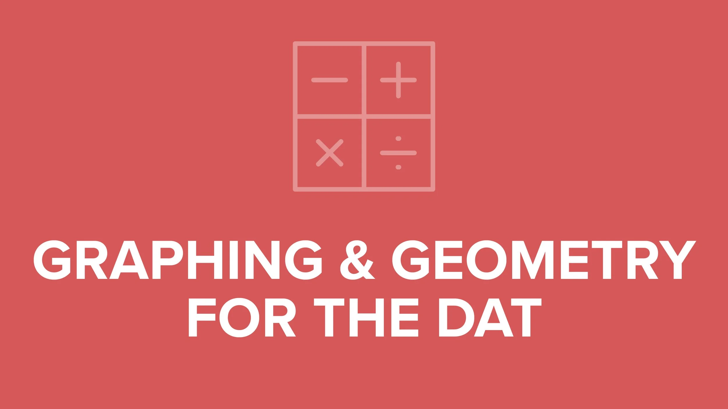 Graphing and Geometry for the DAT — Shemmassian Academic Consulting