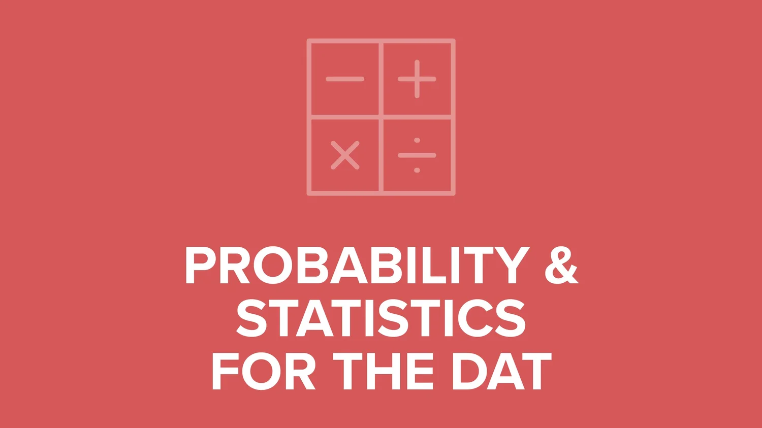 Probability and Statistics for the DAT — Shemmassian Academic Consulting