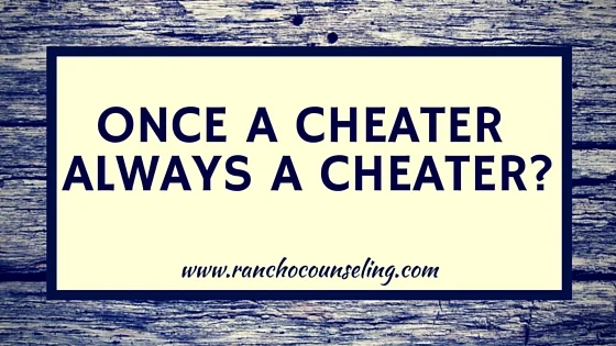 Once a cheater, always a cheater? — Rancho Counseling, Therapy for Couples