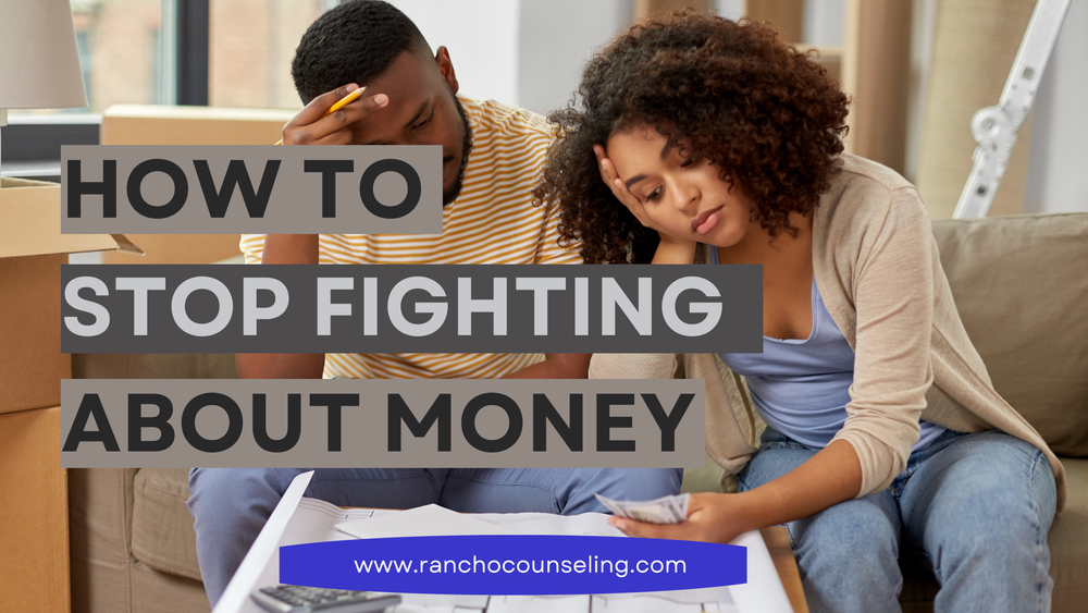 How to stop fighting about Money — Rancho Counseling, Therapy for Couples
