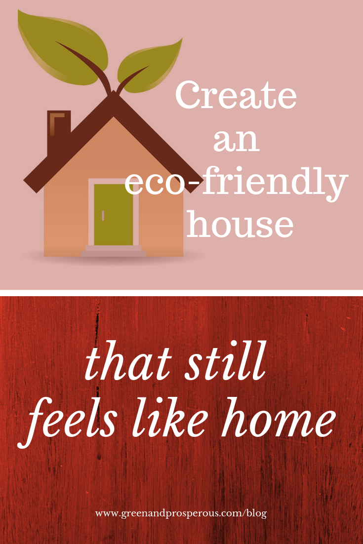 How to Create an Eco-Friendly House that Still Feels Like Home