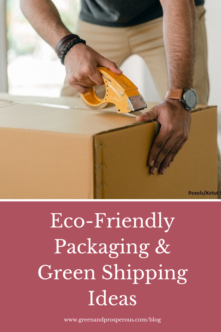 Eco-Friendly Packaging and Green Shipping Ideas