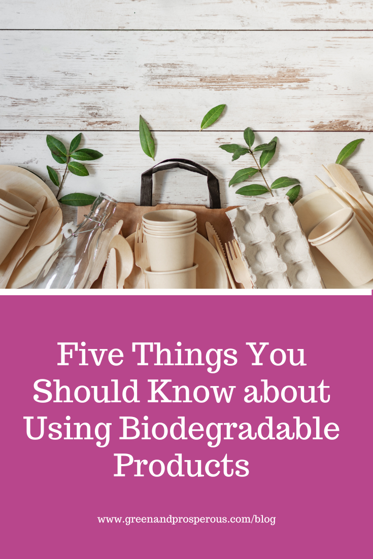 Five Things You Should Know about Using Biodegradable Products