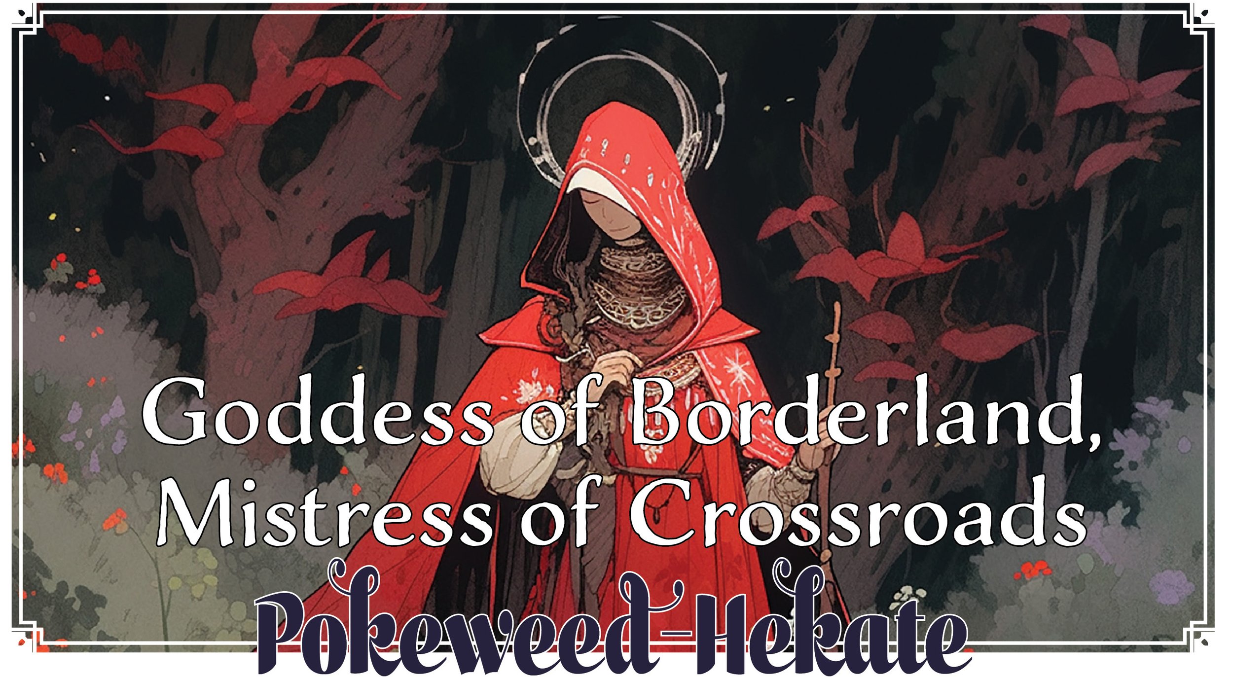 Goddess of Borderland, Mistress of Crossroads--Pokeweed-Hekate — Crazy ...