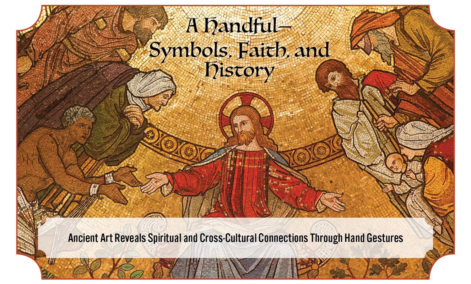 A Handful-- Symbols, Faith, and History: Ancient Art Reveals Spiritual ...