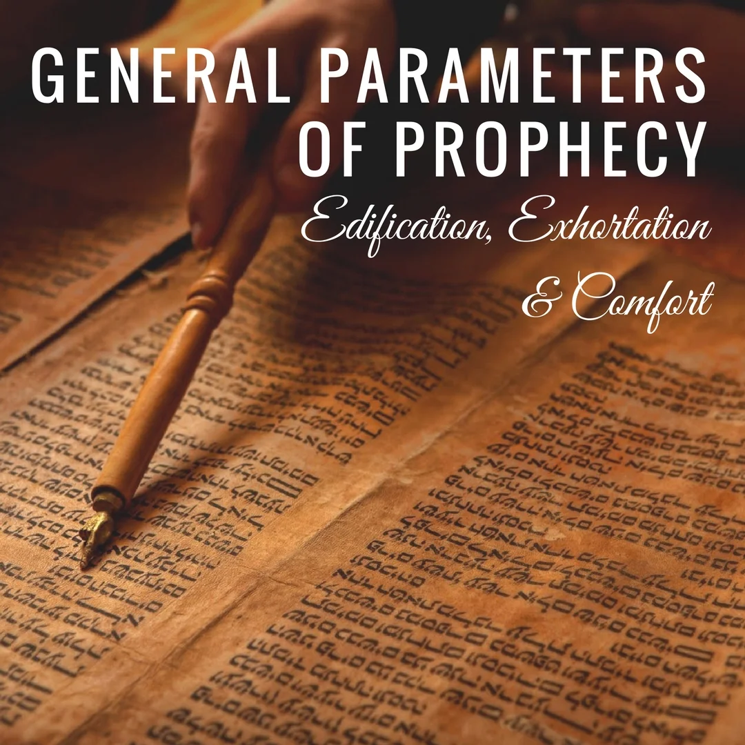 General Parameters of Prophecy: Edification, Exhortation & Comfort ...