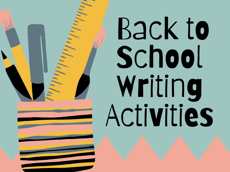 Back to school writing activities for students — Literacy Ideas