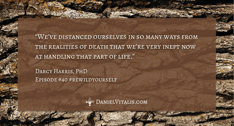 Developing Our Grief Intelligence - Darcy Harris, PhD #40 — Daniel Vitalis