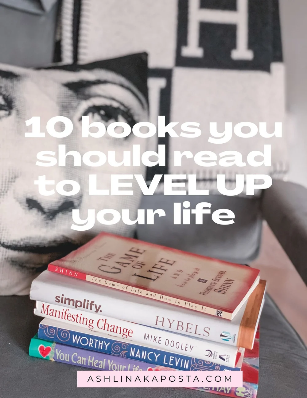 10 books you should read to level up your life — ASHLINA KAPOSTA
