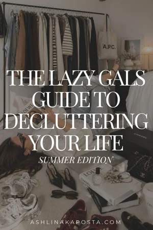 How to Declutter Your Life This Summer: The Lazy Girl's Guide to a Soft ...