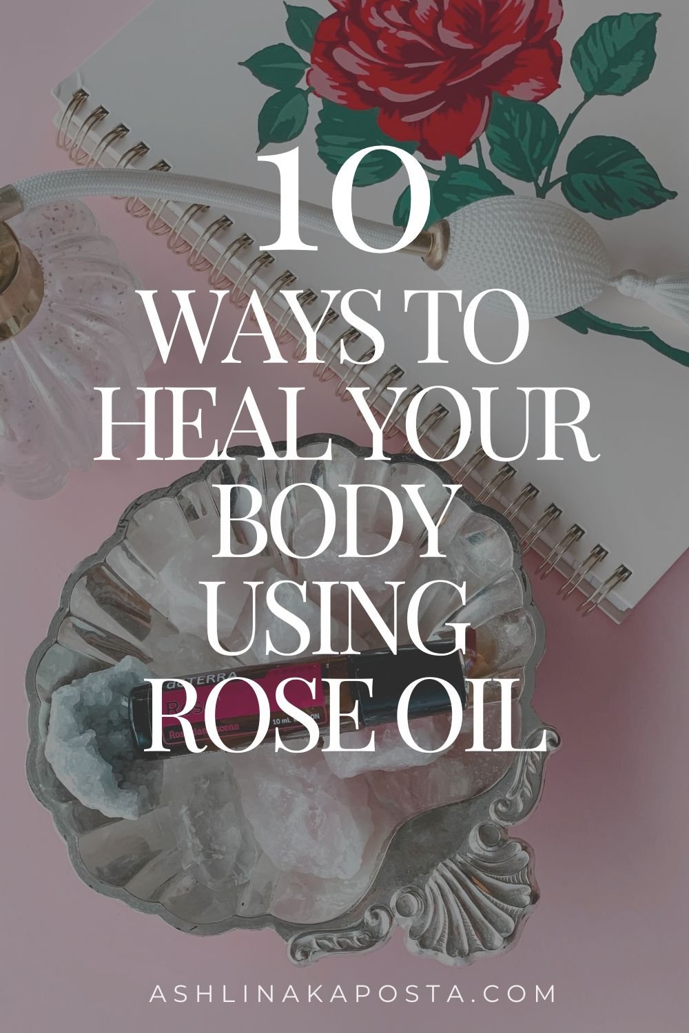 10 Incredible Rose Oil Benefits for Skin, Hair, and Wellness — ASHLINA ...