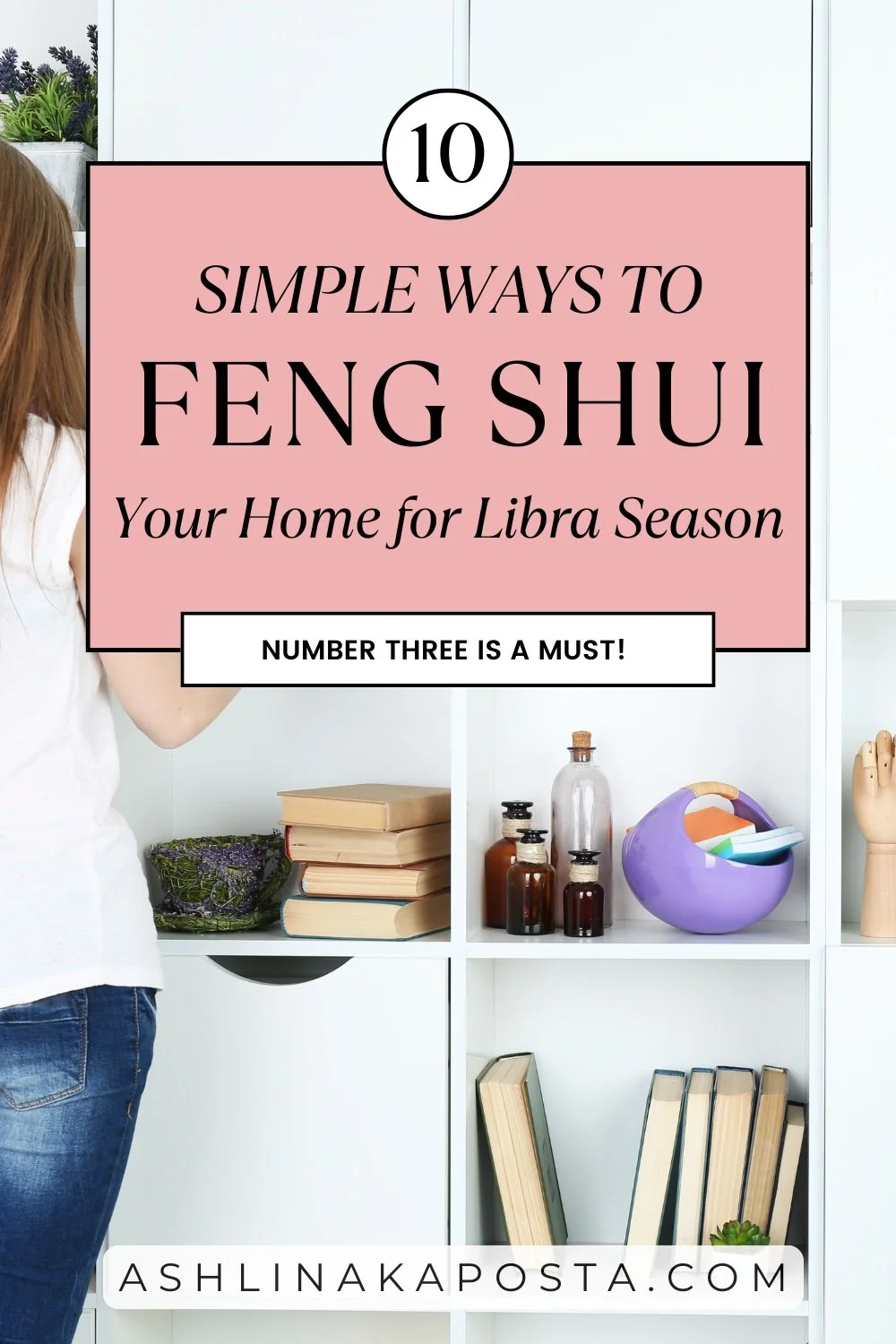 10 simple ways to Feng Shui your home for Libra season — ASHLINA KAPOSTA