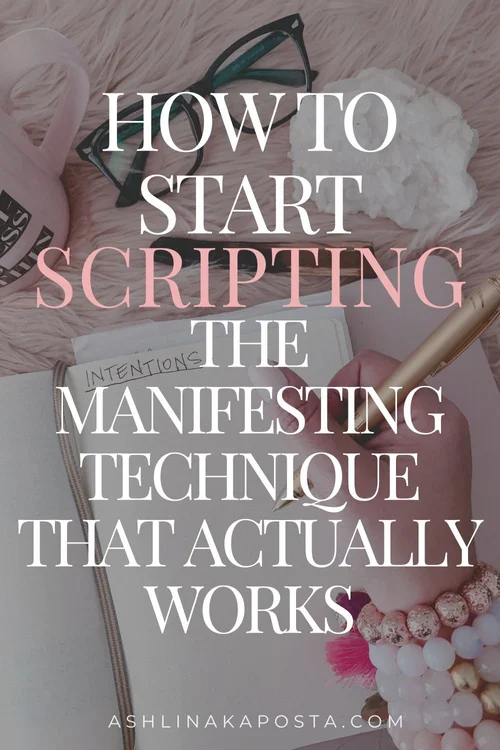 The Ultimate Guide to Scripting for Manifestation: Write Your Dream Reality Into Existence ...