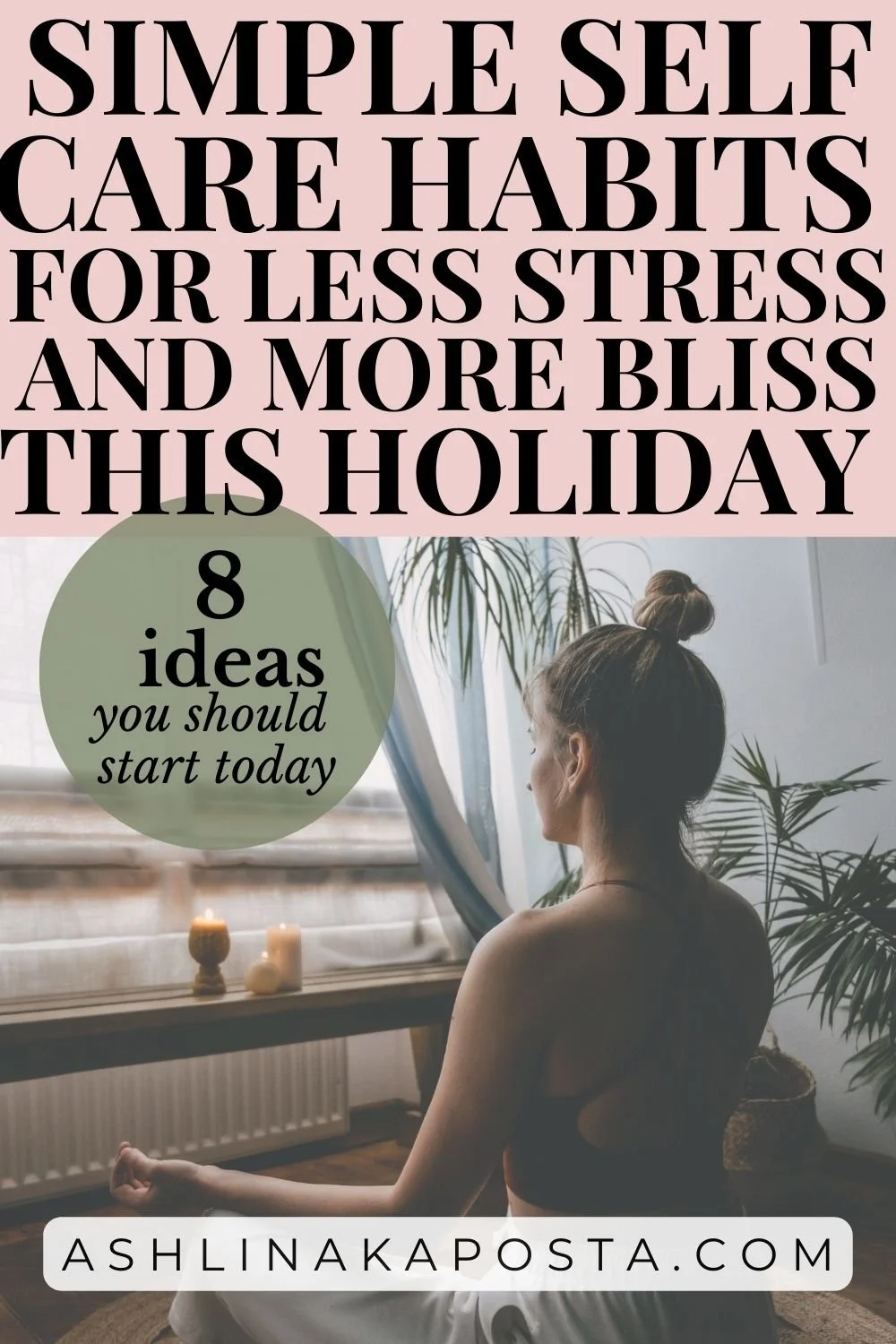 8 SIMPLE HOLIDAY SELF CARE HABITS FOR LESS STRESS AND MORE BLISS ...