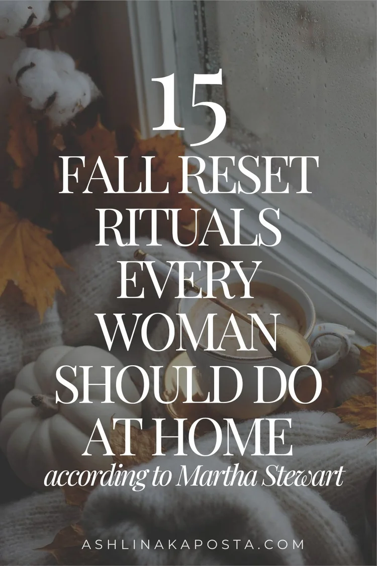 15 Fall Home Reset Rituals Every Woman Needs as Taught by Martha ...