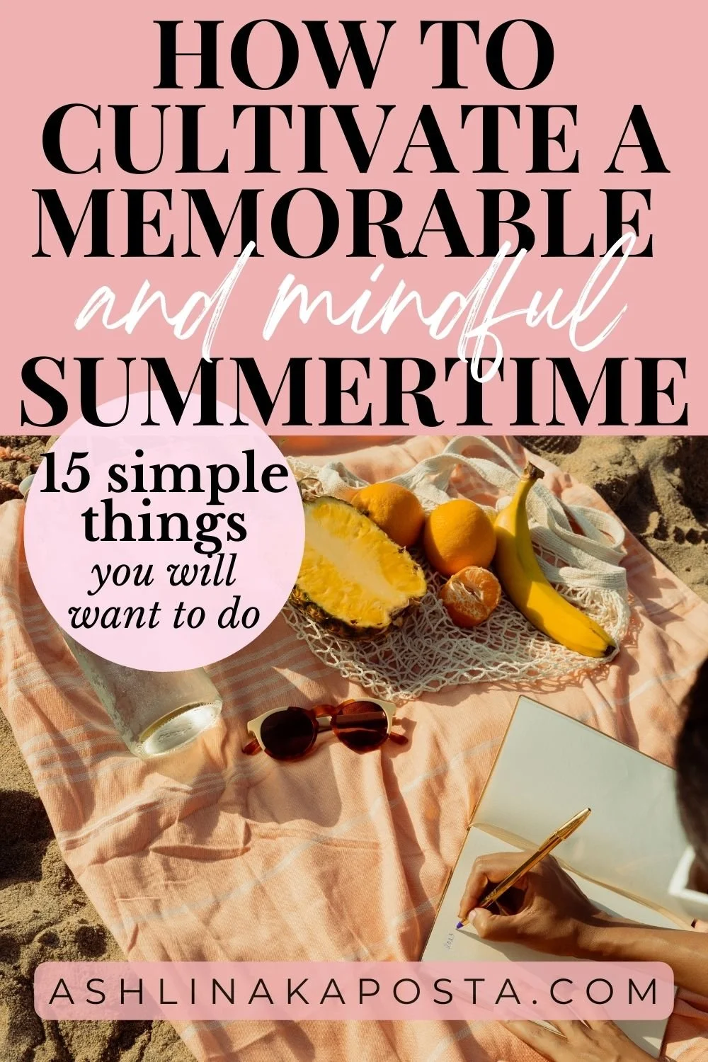 15 Tips For A Memorable & Mindful Summer {Podcast Ep. 315} — ASHLINA ...