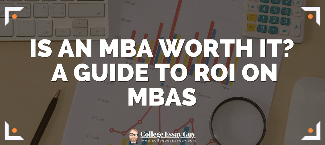 Is an MBA worth it? A guide to ROI on MBAs