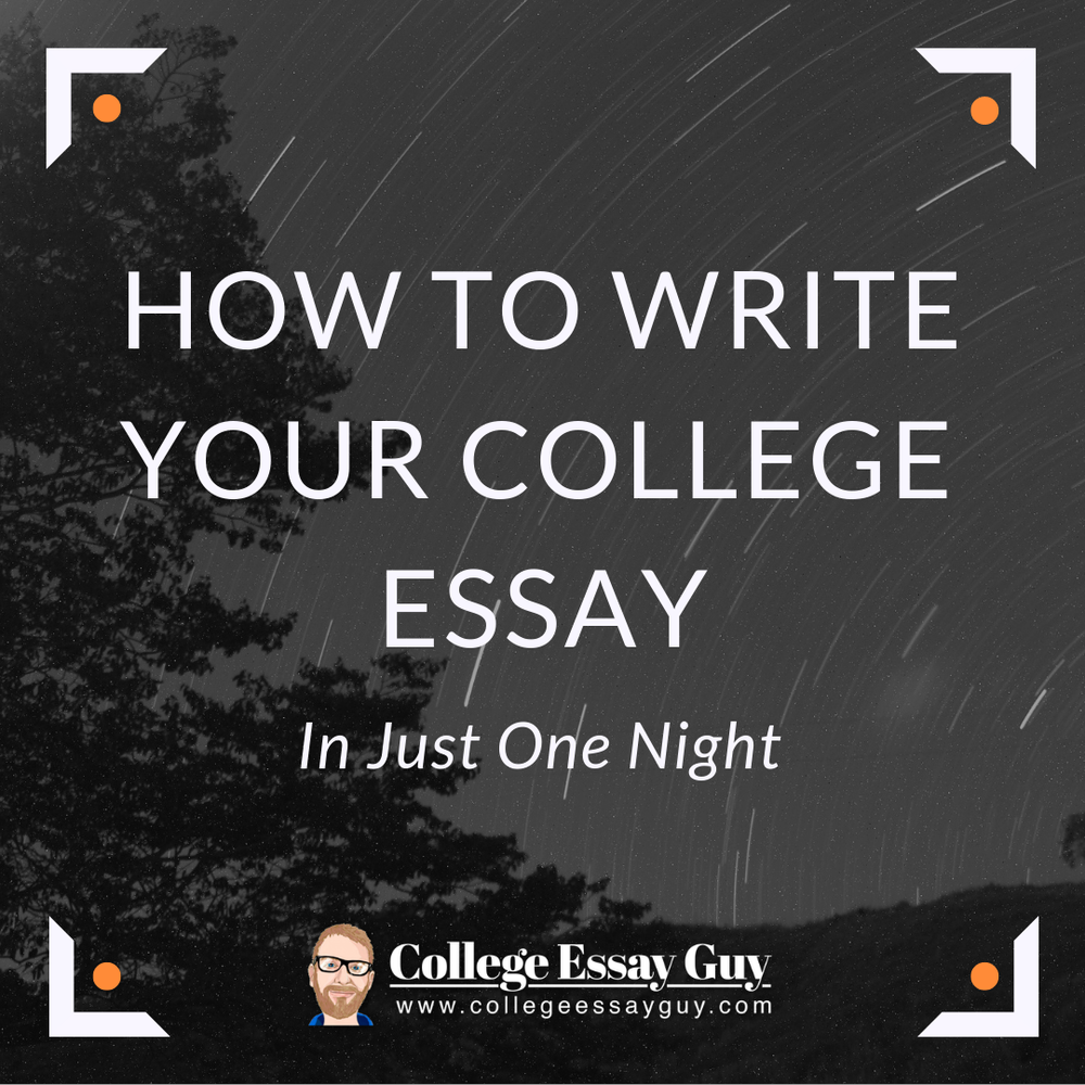 How to Write Your College Essay in Just One Night