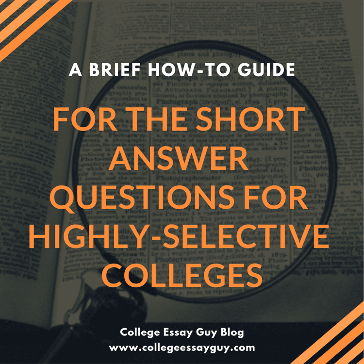 A How-To Guide for the Short Answer Questions for Highly-Selective Colleges