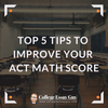Top 5 Tips to Improve your ACT Math Score