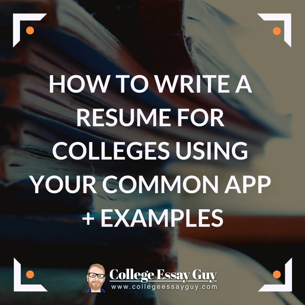 How to Write a Resume for Colleges Using Your Common App + Examples