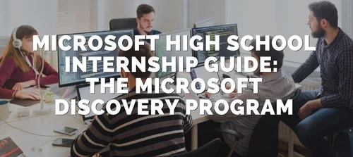 Microsoft High School Internship Guide: The Microsoft Discovery Program