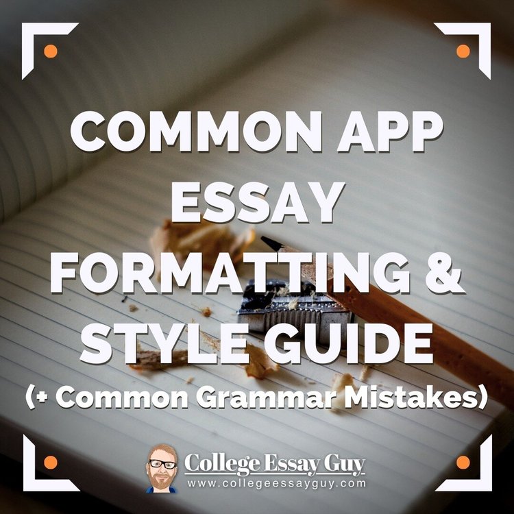 Common App Essay Formatting, Grammar & Style Guide