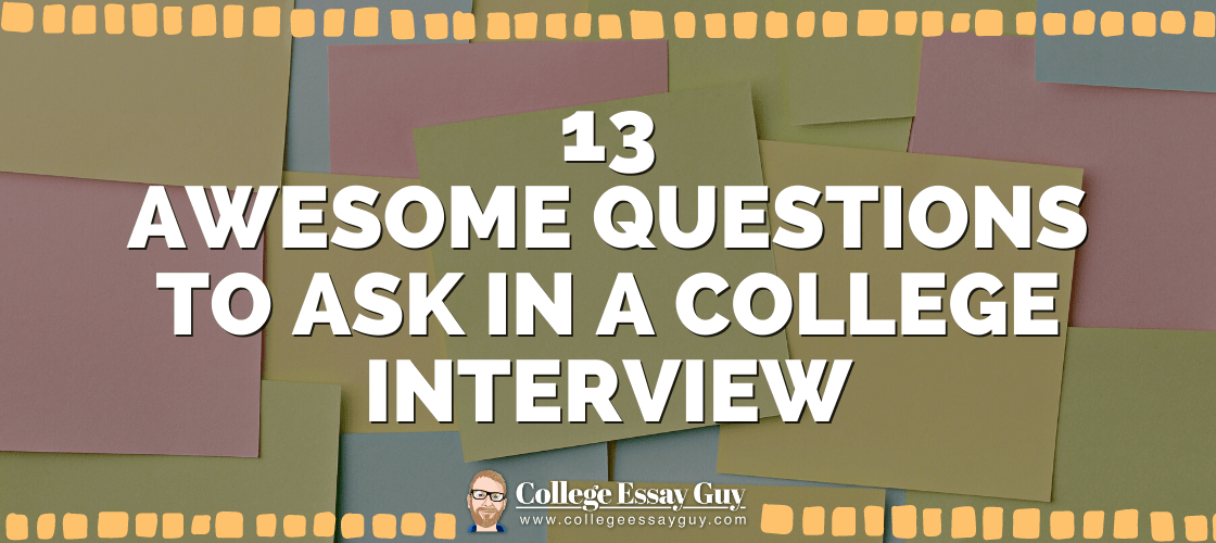 13 Awesome Questions to Ask in a College Interview