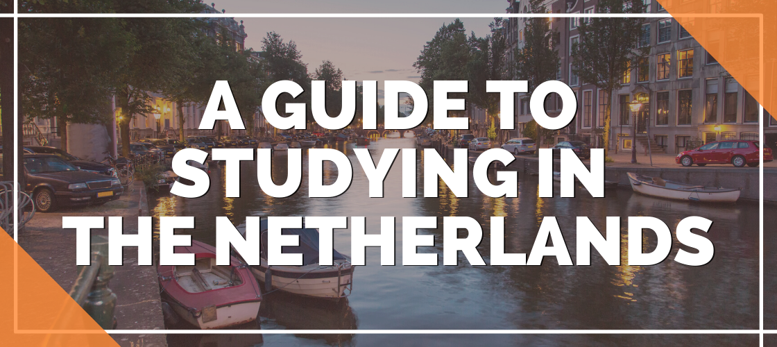 A Guide to Studying in the Netherlands | College Essay Guy