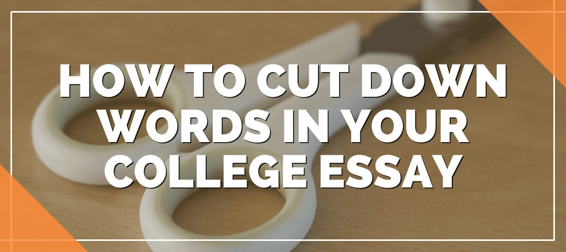 How to Cut Down Words in Your College Essay