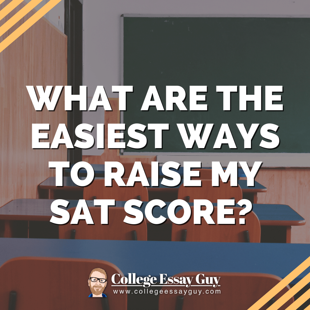 What Are The Easiest Ways To Raise My SAT Score What Are The Easiest Ways To Raise My SAT Score