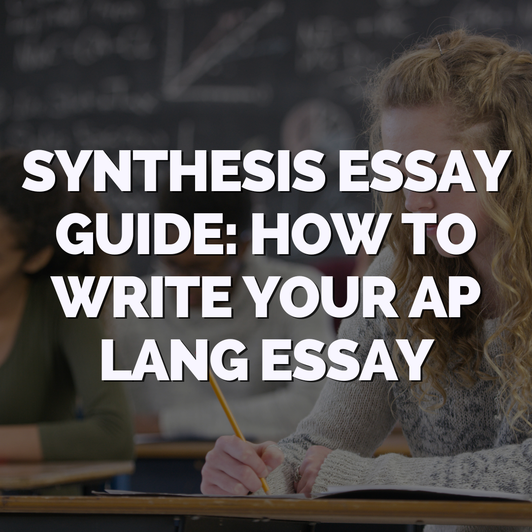 Synthesis Essay Guide: How to write your AP Lang essay