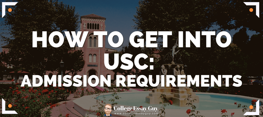 How to get into USC: Admission Requirements 2025/2026