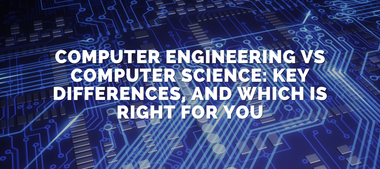 Computer engineering vs computer science: Key differences, and which is ...