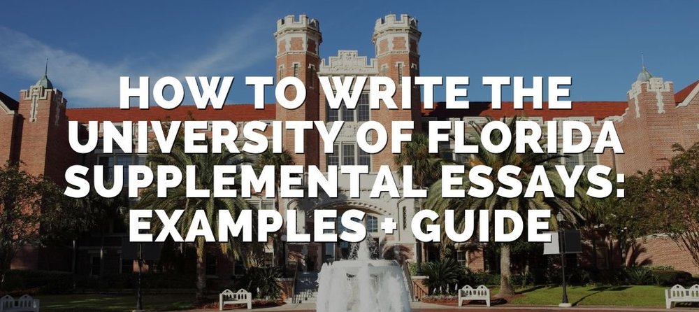 How to Write the University of Florida Supplemental Essays: Examples ...